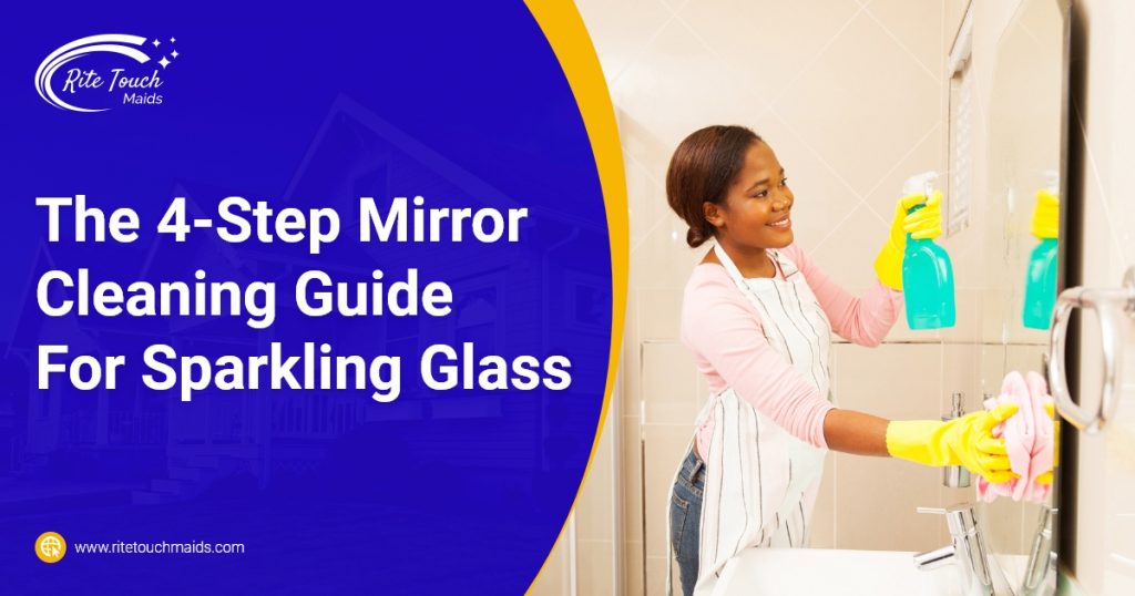 The 4-Step Mirror Cleaning Guide For Sparkling Glass | Rite Touch Maids