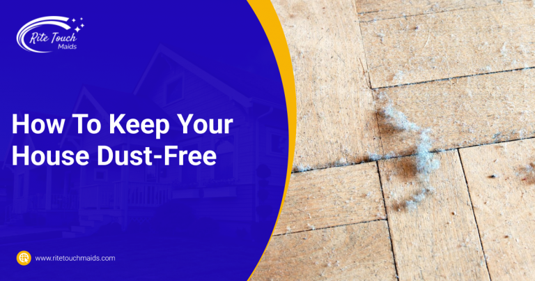How To Keep Your House Dust-Free | Rite Touch Maids